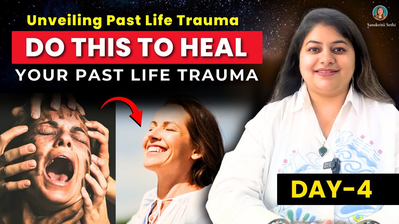 Day 4: HEAL Your Past Life Trauma | Unveiling Past Life Trauma # ...