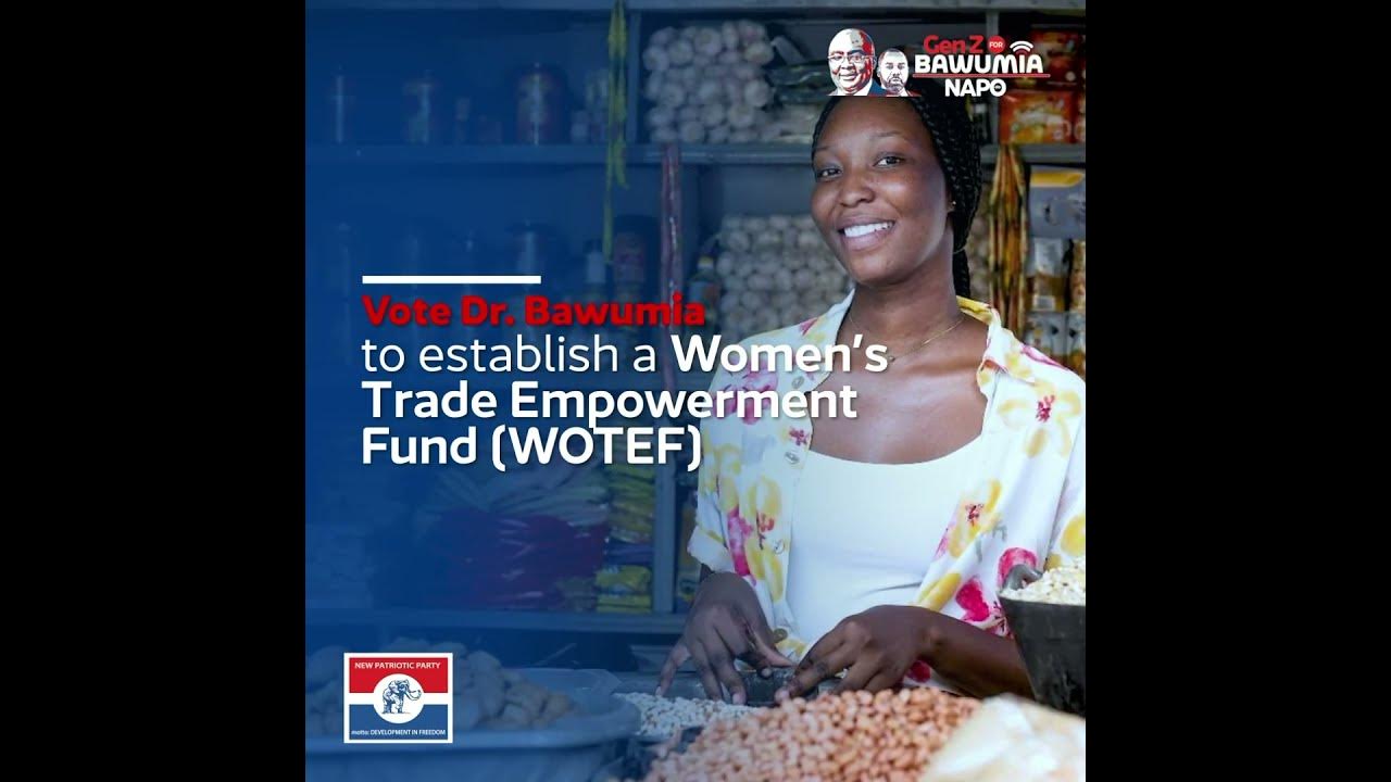 Tomorrow is the day! Vote Dr. Bawumia to establish the Women’s Trade Empowerment Fund (WOTEF ...