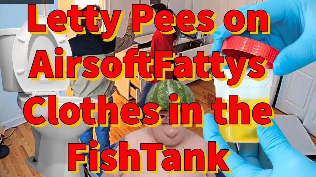 Letty Pees on AirsoftFattys Clothes in the FishTank - YouTube