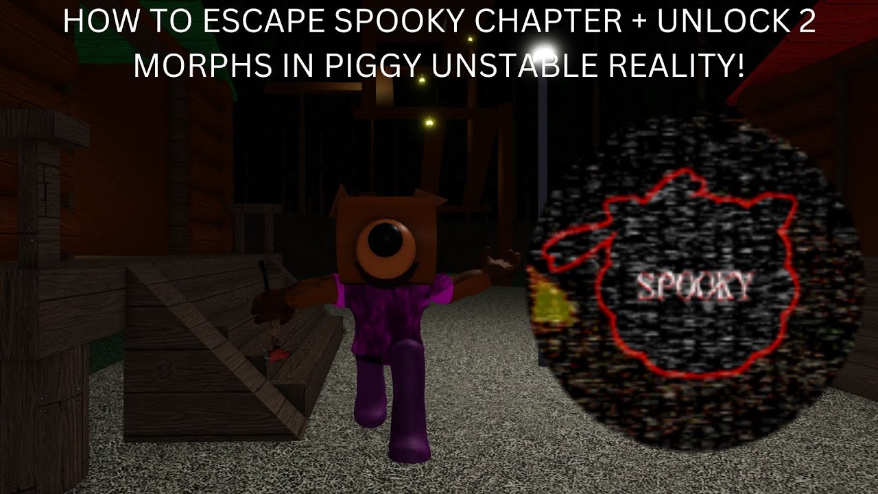 HOW TO ESCAPE SPOOKY CHAPTER + UNLOCK 2 MORPHS IN PIGGY UNSTABLE ...