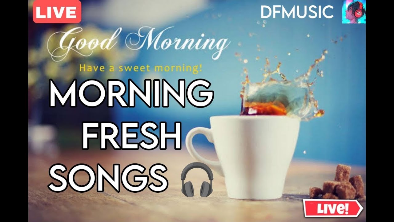 morning fresh songs live #livesongs #morning #newsongs #Songs # ...