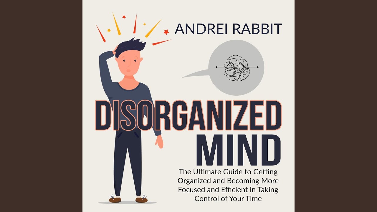 Chapter 13 - Disorganized Mind - The Ultimate Guide to Getting ...