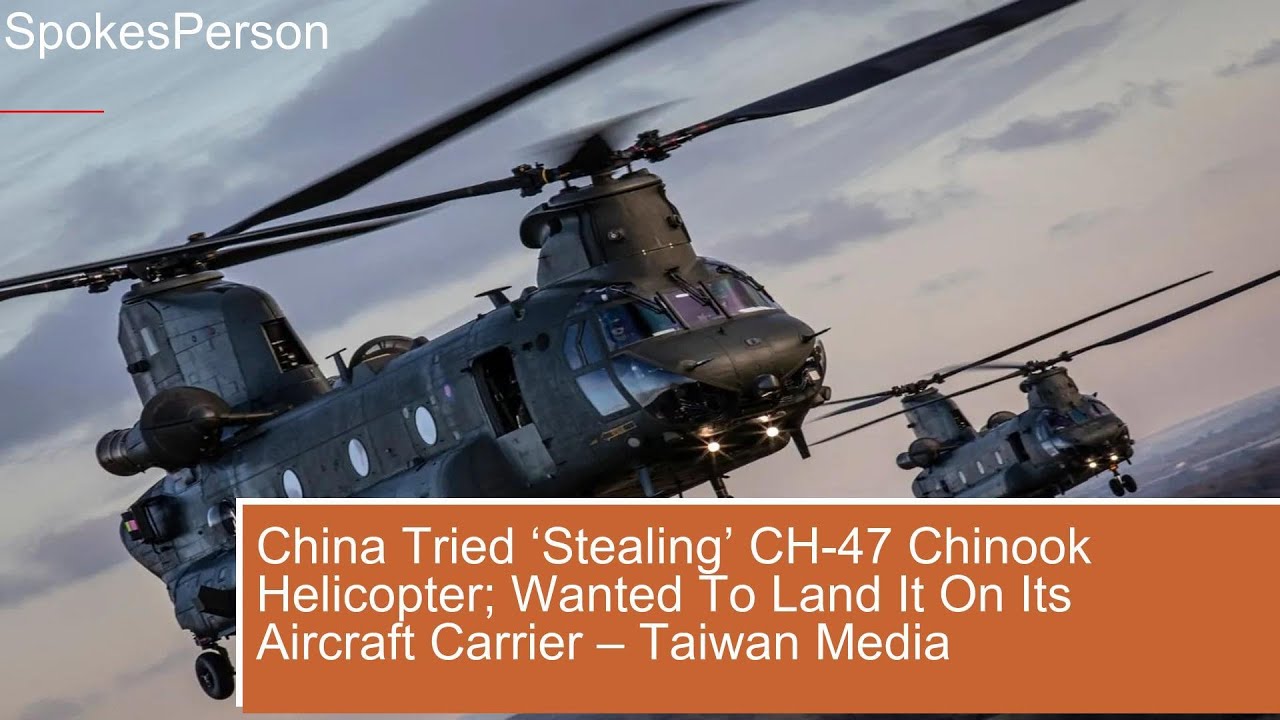 China Tried ‘Stealing’ CH 47 Chinook Helicopter Wanted To Land It On ...