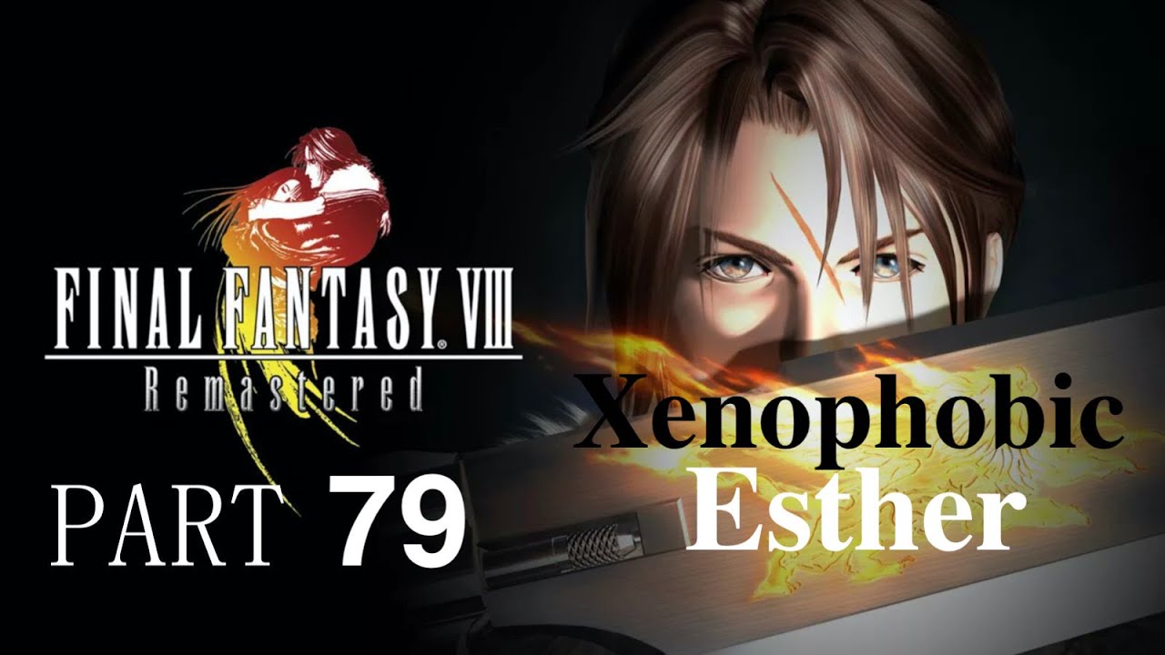 FINAL FANTASY VIII Remastered HD - part 79 - Xenophobic Esther - YouTube