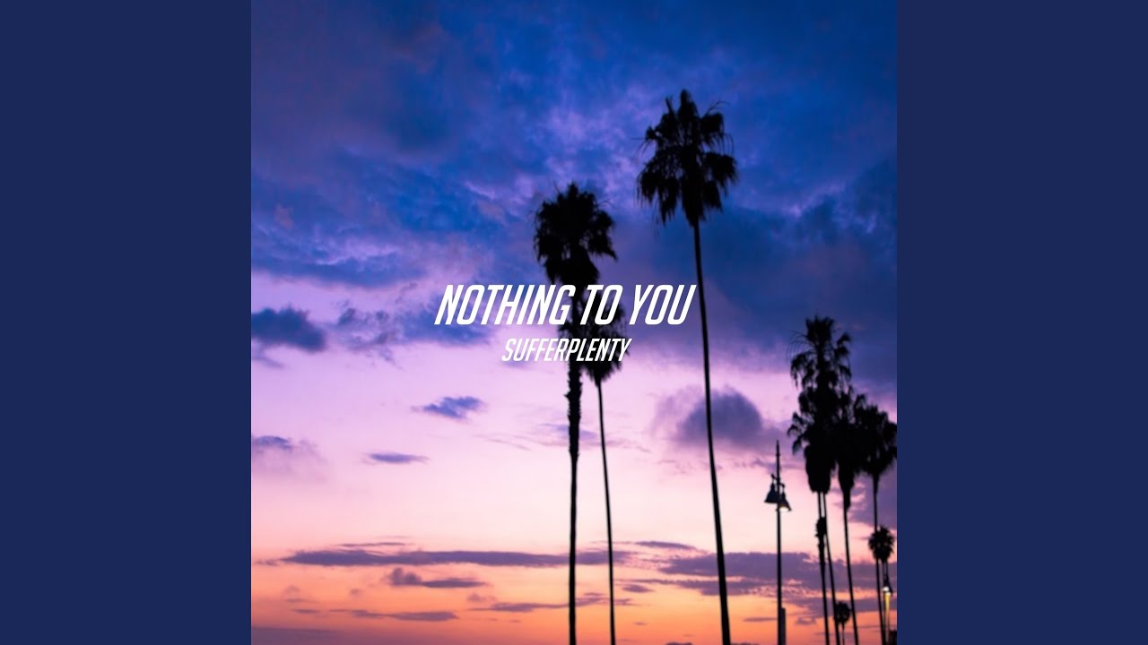 Nothing To You - YouTube Music