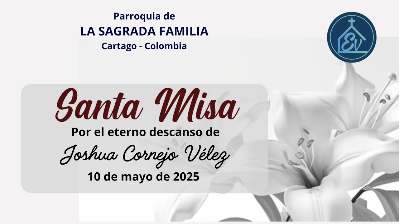Santa Misa por el eterno descanso de Joshua Cornejo Vélez - Sábado 10 ...