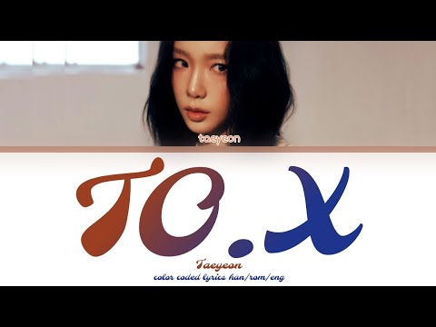 TAEYEON (태연) - 'TO.X' LYRICS (HAN/ROM/ENG) COLOR CODED LYRICS - YouTube