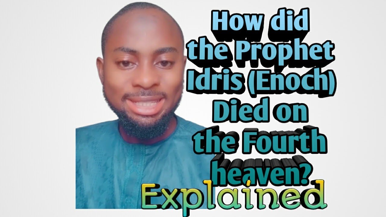 How did the Prophet Idris died on the Fourth heaven? - YouTube