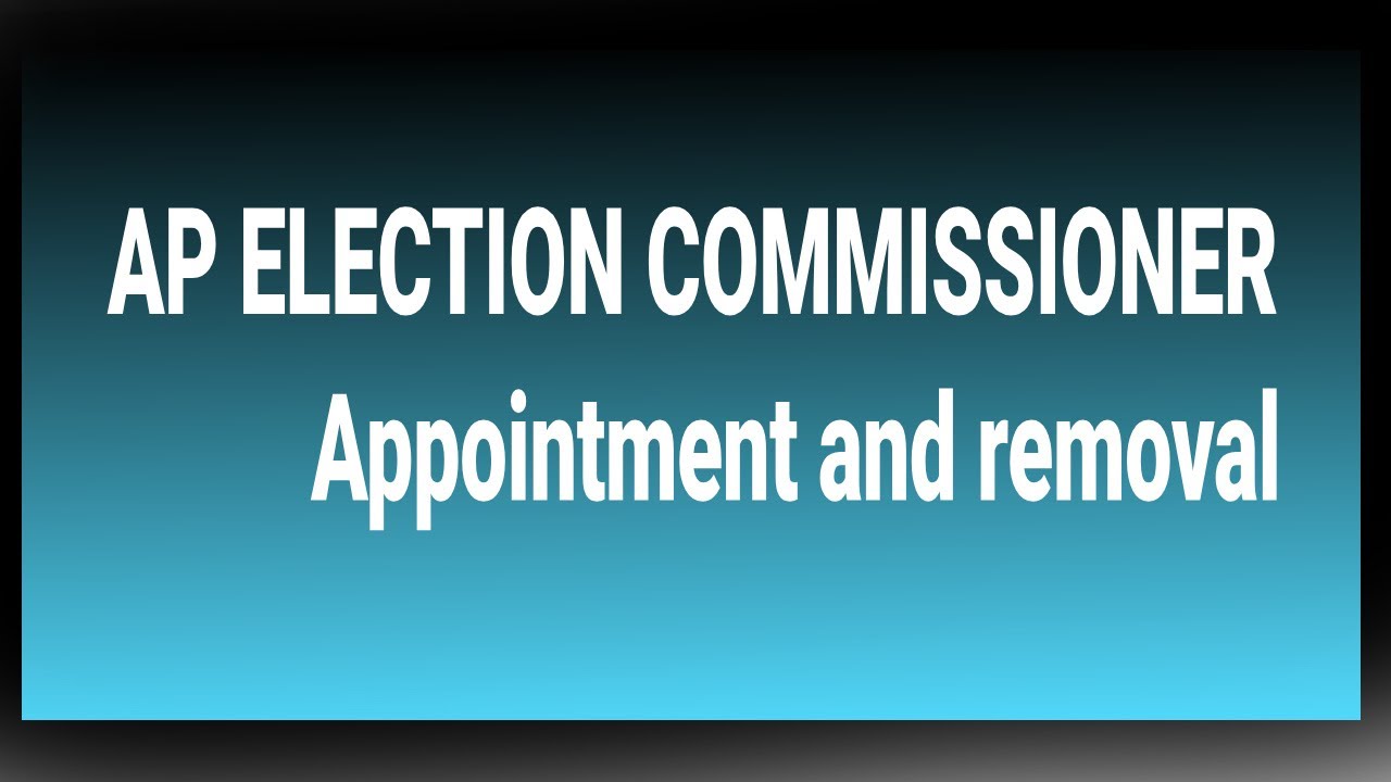 AP Election commissioner,Appointment and removal//polity,upsc,current ...