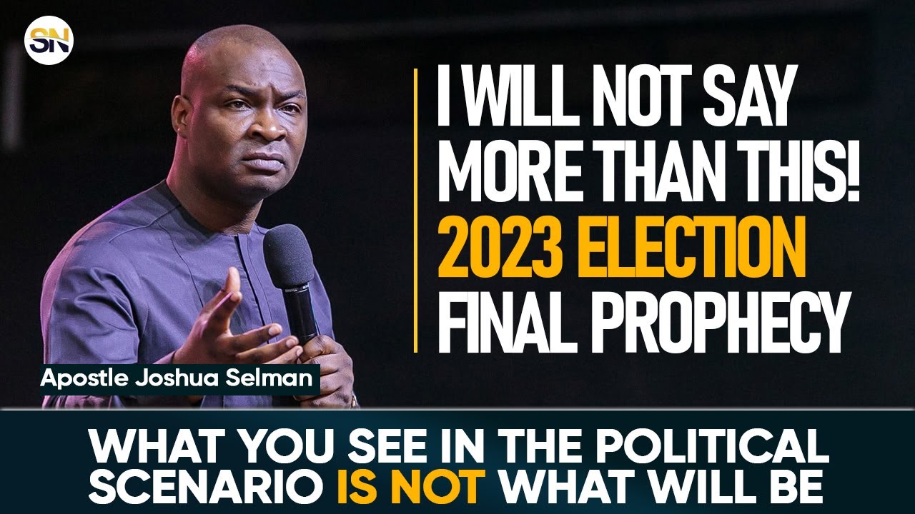 I WILL NOT SAY MORE THAN THIS!!! 2023 ELECTION FINAL PROPHECY ...