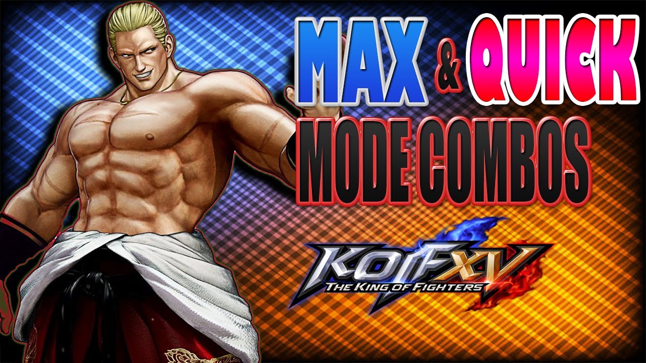 KOF XV : GEESE HOWARD - MAX & QUICK MODE COMBOS ! - YouTube