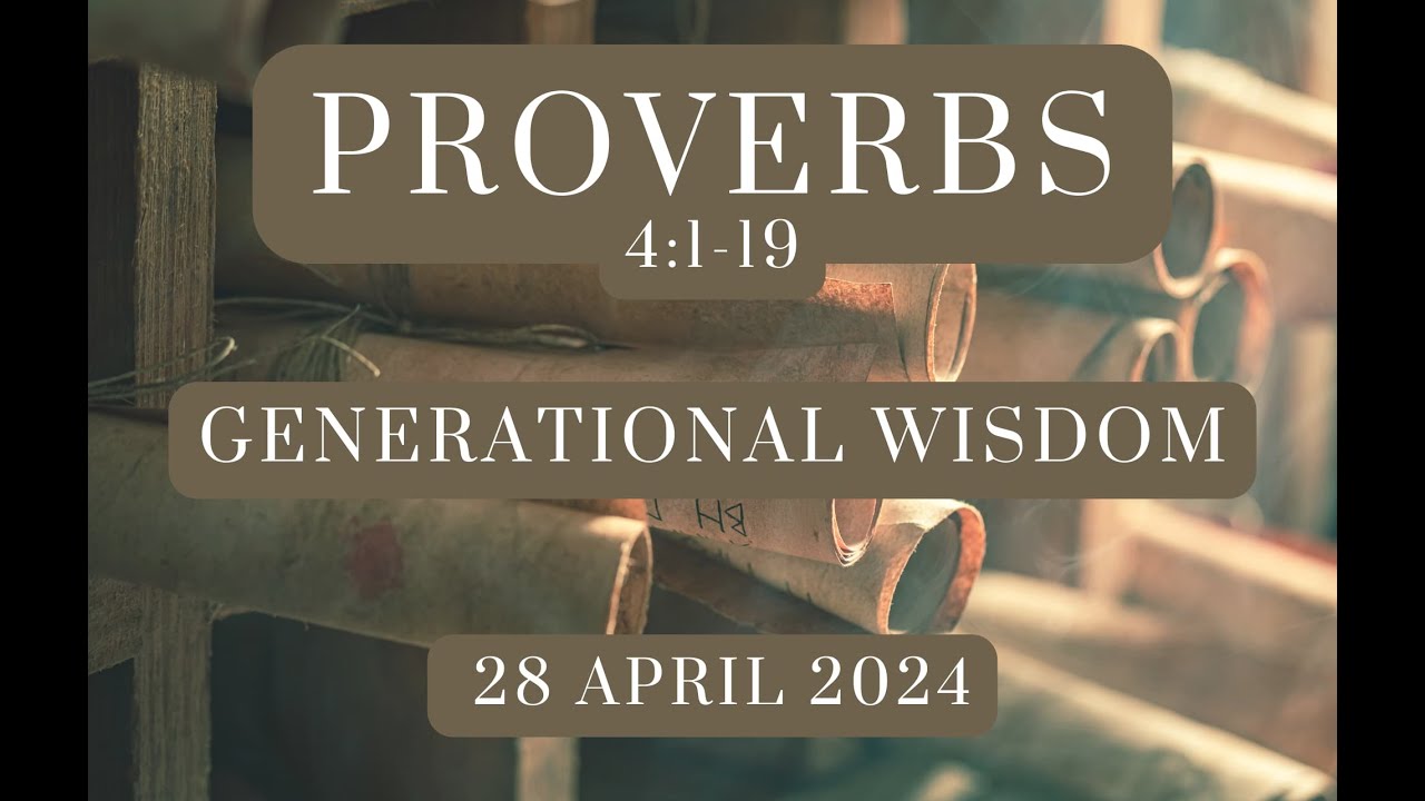 Generational Wisdom - Prov. 4:1-4 //28 April 2024 - YouTube