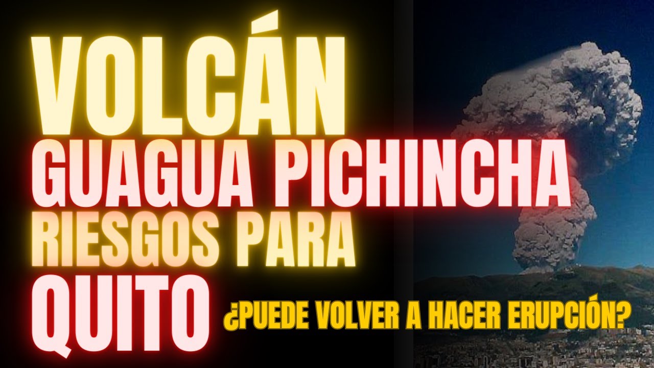 VOLCÁN GUAGUA PICHINCHA - ¿Puede volver a hacer erupción? - (IMÁGENES ...