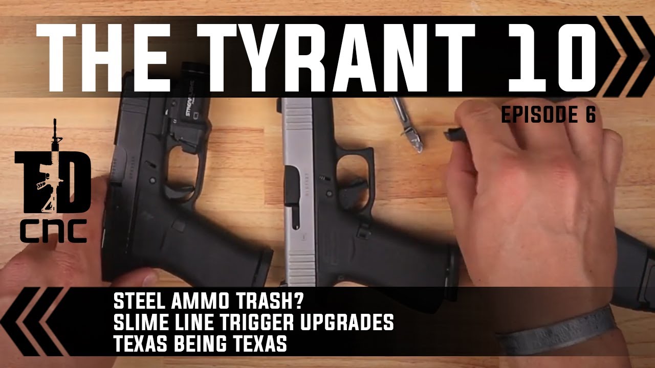 Tyrant CNC - Steel Ammo Trash? / Slime Line Trigger Upgrades / Texas being Texas Tyrant 10 ...