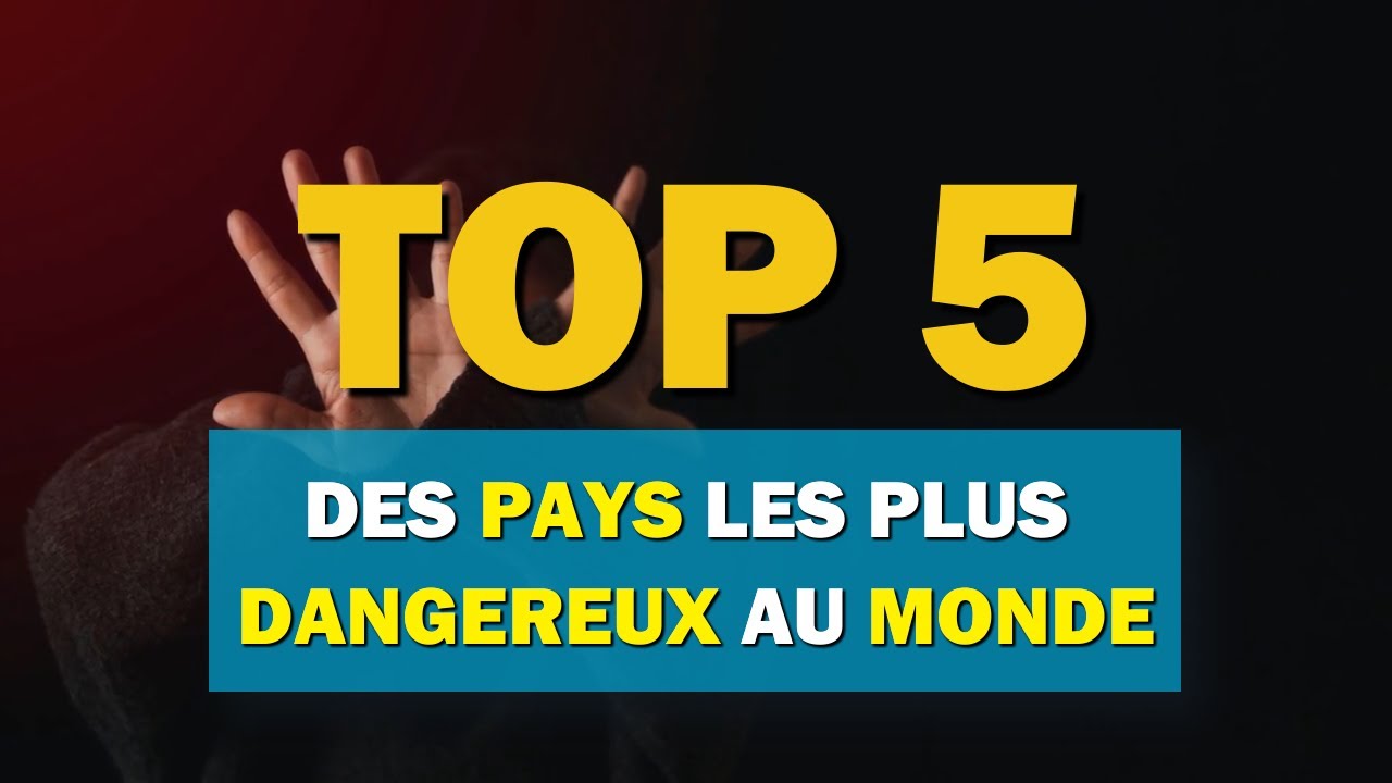 Top 5 des pays les plus dangereux au monde - YouTube