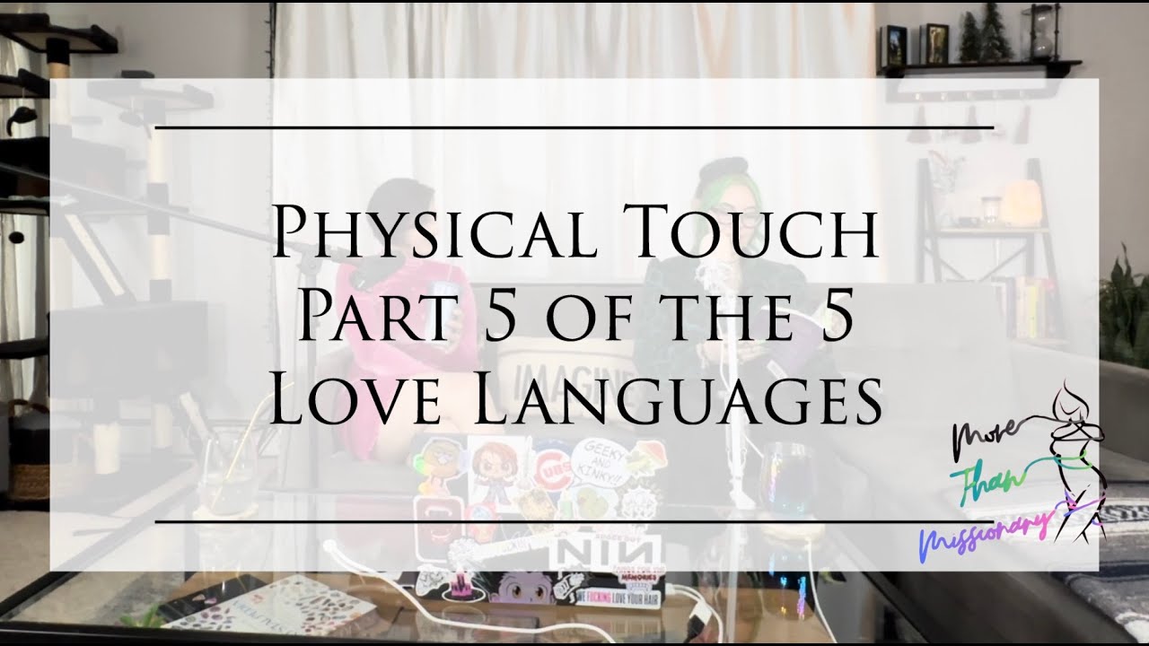 Physical Touch Part 5 of the 5 Love Languages - YouTube