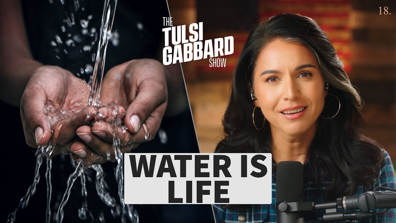 Water Is Life | The Tulsi Gabbard Show - YouTube