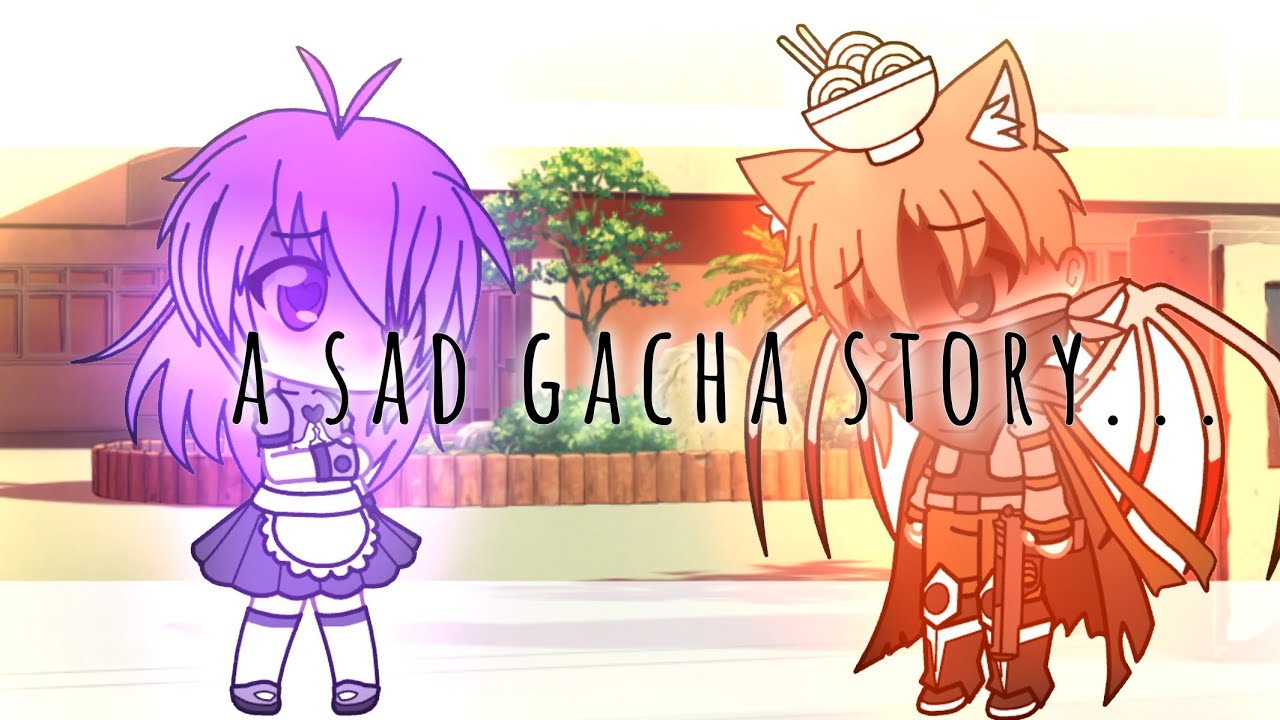 A sad gacha story...。must watch,this will break your heart。 - YouTube