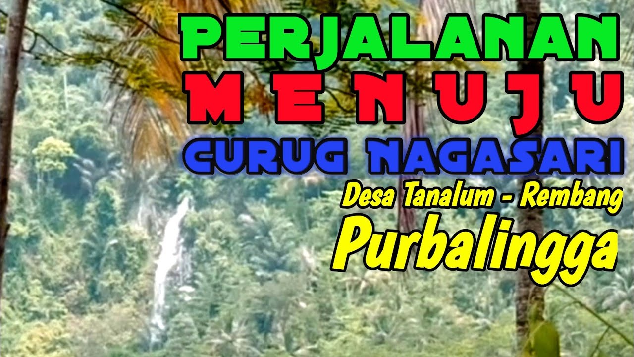 Perjalanan Menuju Curug Nagasari Tanalum Rembang Purbalingga | 2020 ...