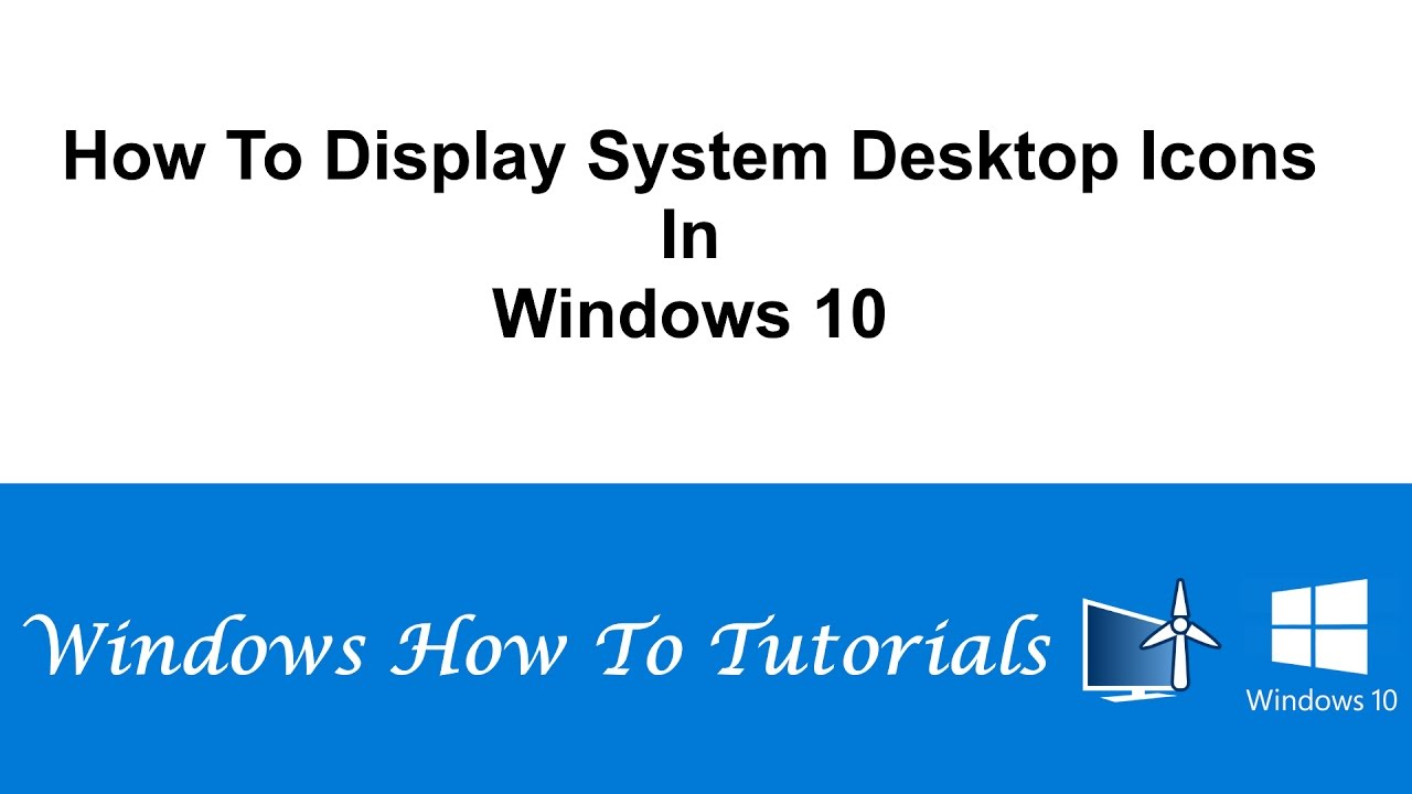 How To Display System Desktop Icons In Windows 10 - YouTube