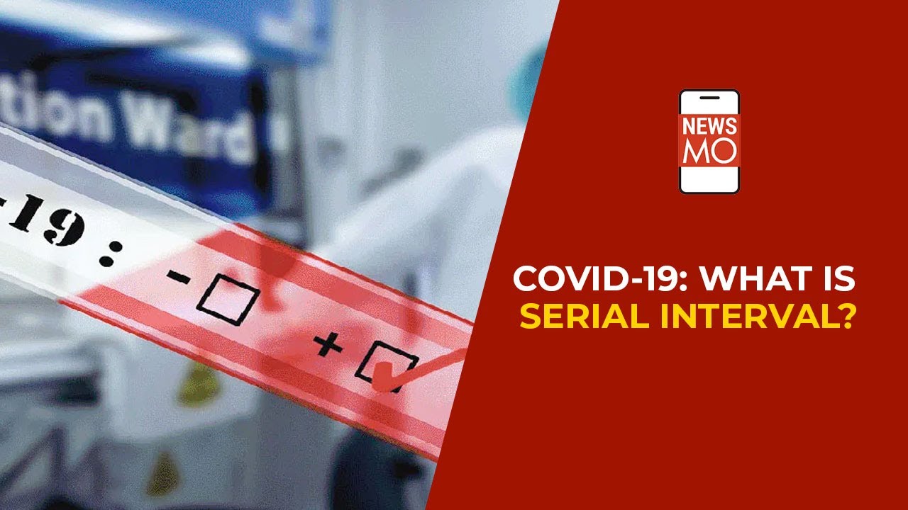 Covid-19: Can A lesser Serial Interval Help In Controlling Coronavirus ...