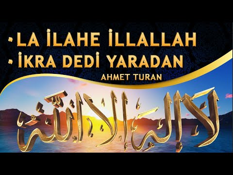 İlahiler / لا اله الا الله محمد رسول الله  LA İLAHE İLLALLAH İlahisi ve İKRA Dedi YARADAN İlahisi