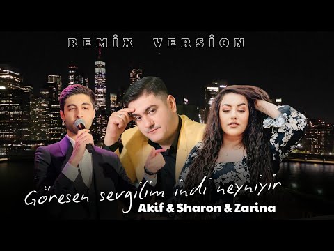Göresen sevgilim indi neyniyir - Zarina ft Akif Arif ft Sharon ( Remix 2025 )