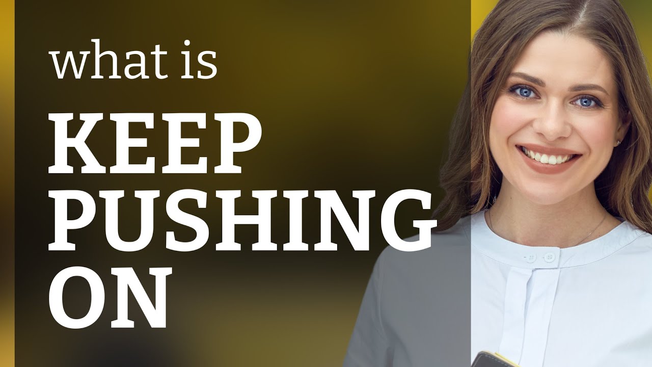 Understanding "Keep Pushing On": A Guide to English Phrases - YouTube