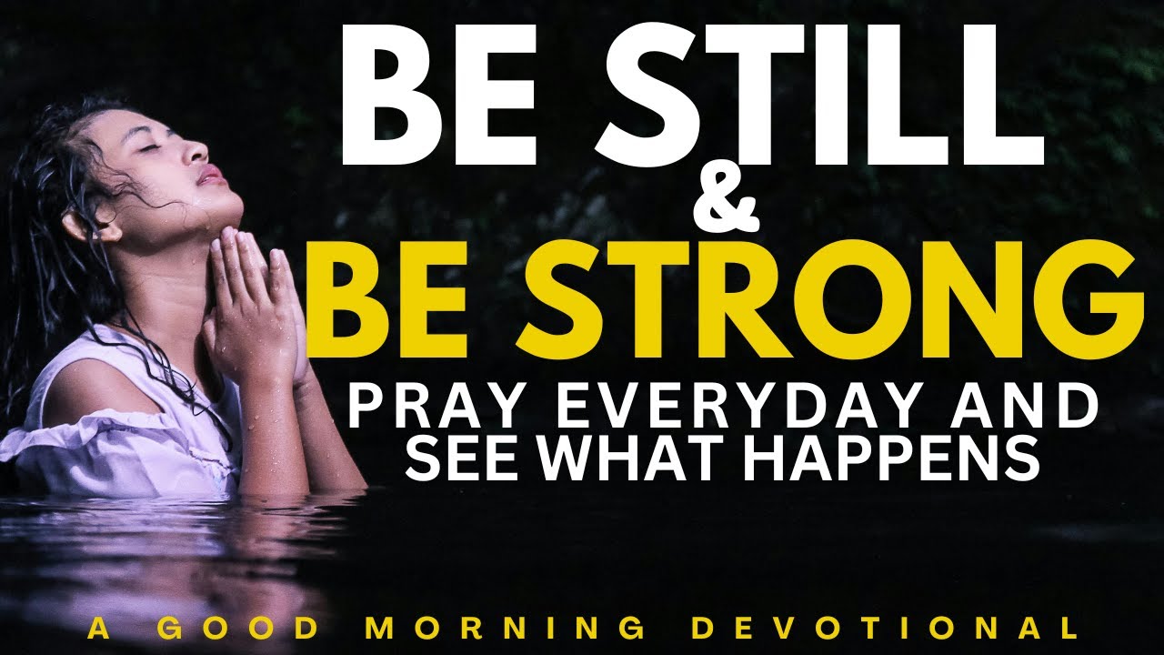 BE STILL AND STAND Strong In The Lord | CHRISTIAN MOTIVATION - YouTube