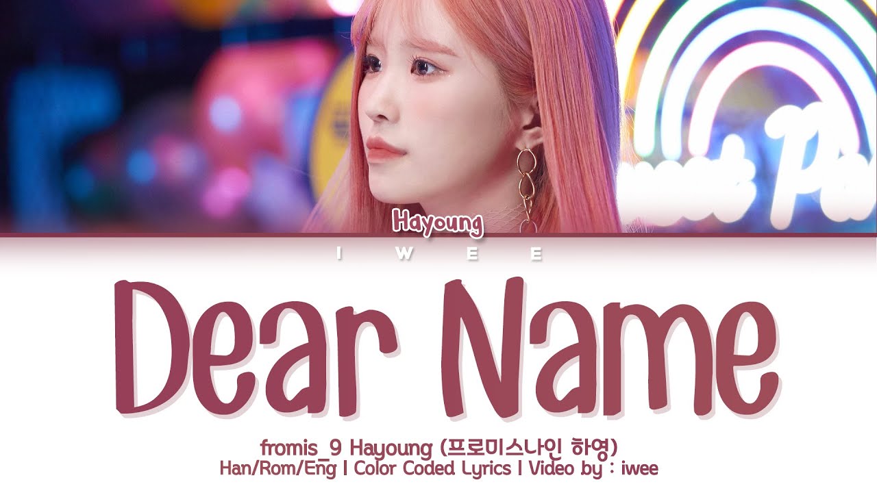 fromis_9 Hayoung (프로미스나인 하영) - Dear Name (이름에게) (IU) (Cover) (Han|Rom ...