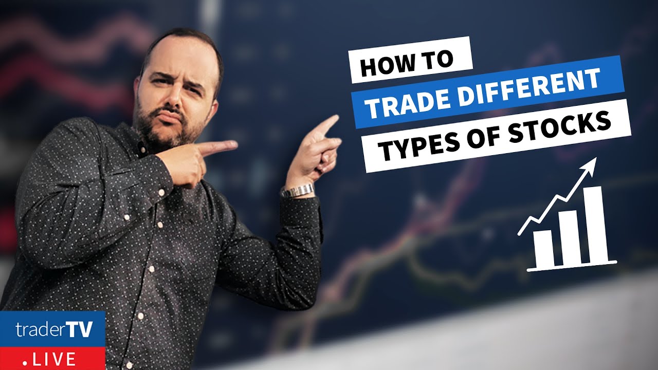HOW TO TRADE DIFFERENT TYPES OF STOCKS? - YouTube