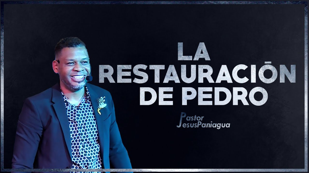 La Restauración de Pedro #33 | Pastor Jesús Paniagua - YouTube
