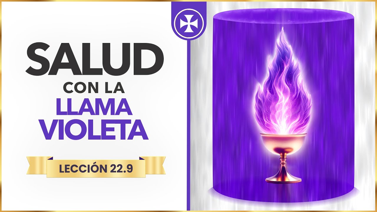 Salud con la Llama Violeta | Invocaciones del Rayo Violeta - Lección 22 ...