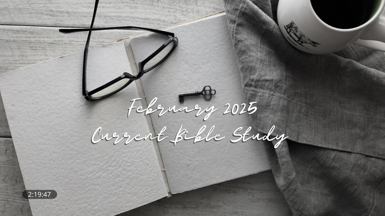 February 2025 Current Bible Study Update - YouTube