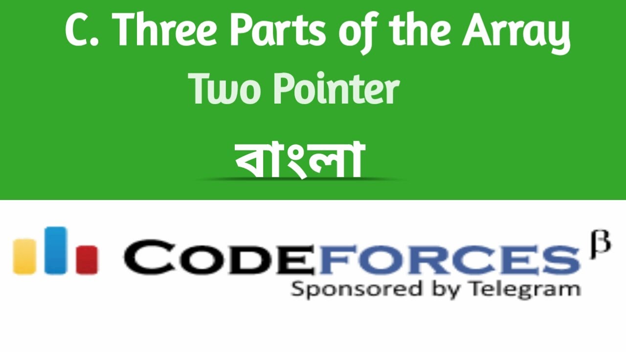 C Three Parts Of The Array Codeforces Solution Two Pointer Series C Youtube 5113