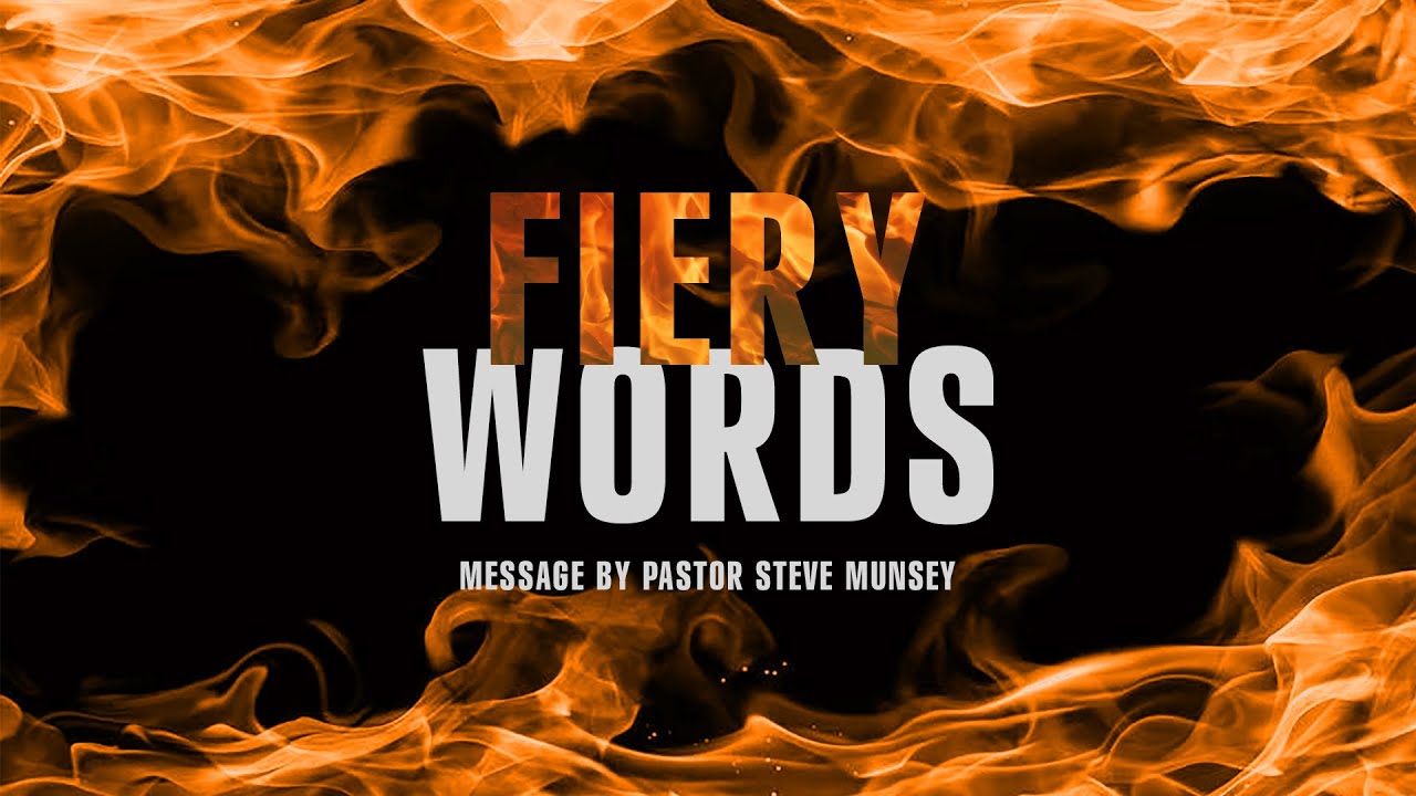 Fiery Words | Pastor Steve Munsey - YouTube
