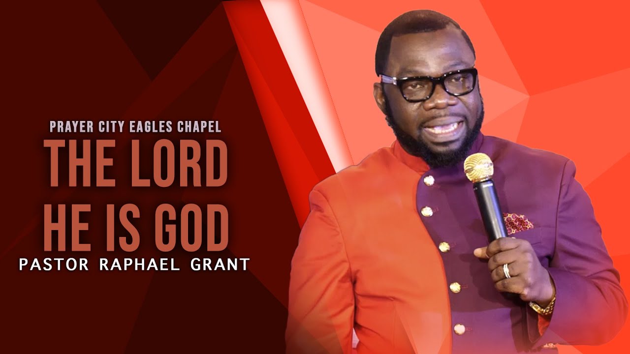 THE LORD HE IS GOD | BY PASTOR RAPHAEL GRANT - YouTube