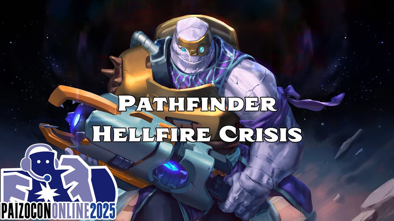 PaizoCon 2025: Pathfinder Hellfire Crisis - YouTube