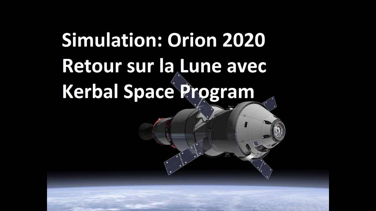 Simulation: Orion 2020 retour sur la Lune avec Kerbal Space Program ...