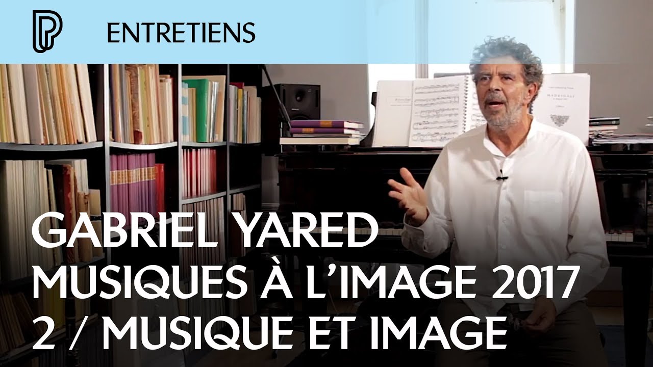 Entretien avec Gabriel Yared. II. Musique et image - YouTube