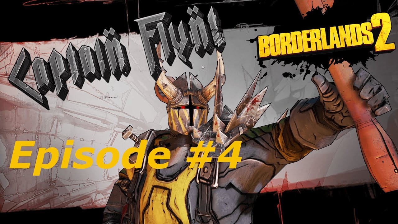 Borderlands 2 - Episode 4 - Captain Flynt! - YouTube