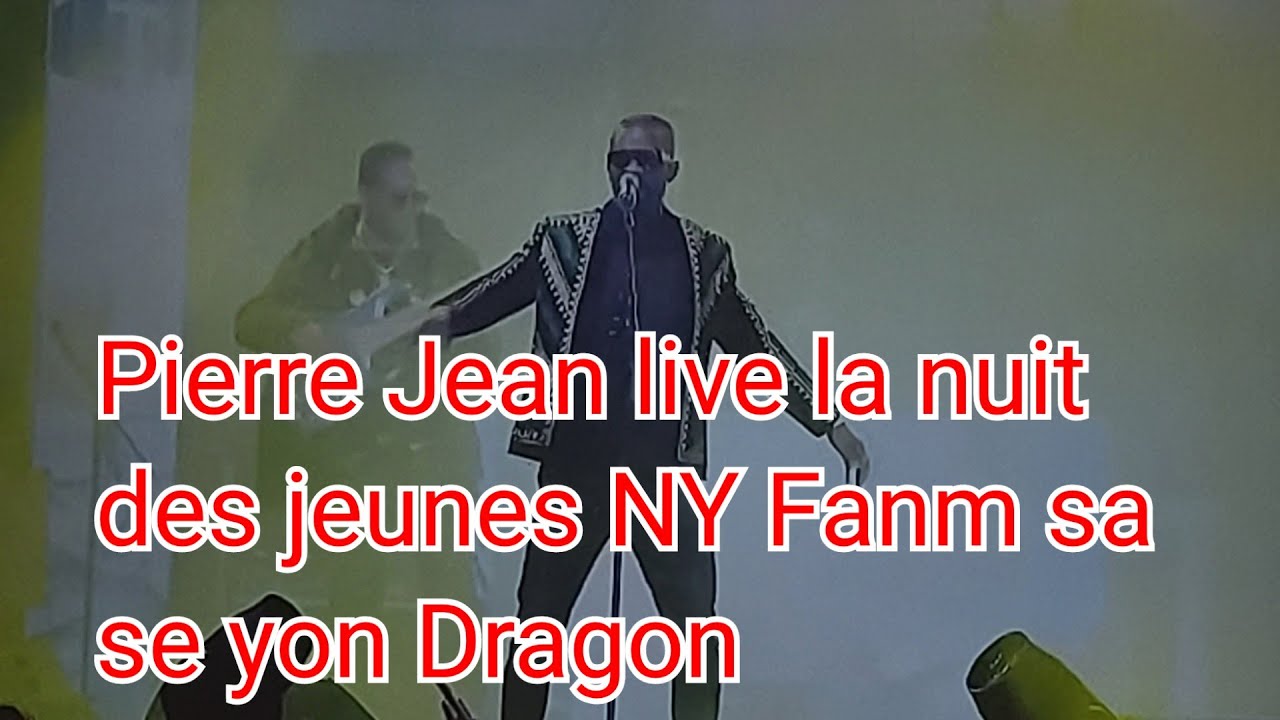 Pierre Jean live Baliba, Fanm sa se yon Dragon La Nuit des Jeunes ...