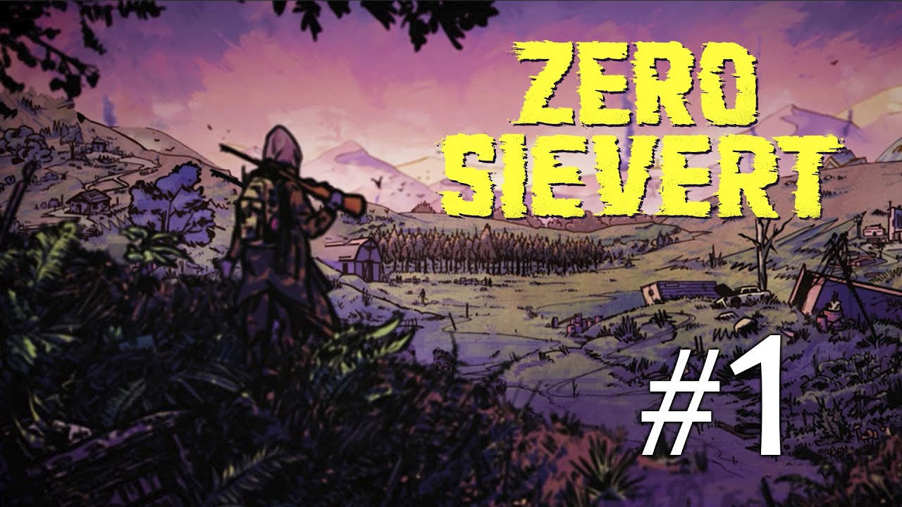ZERO Sievert #1 v0.27 Ищем что нового. Прохождение - YouTube