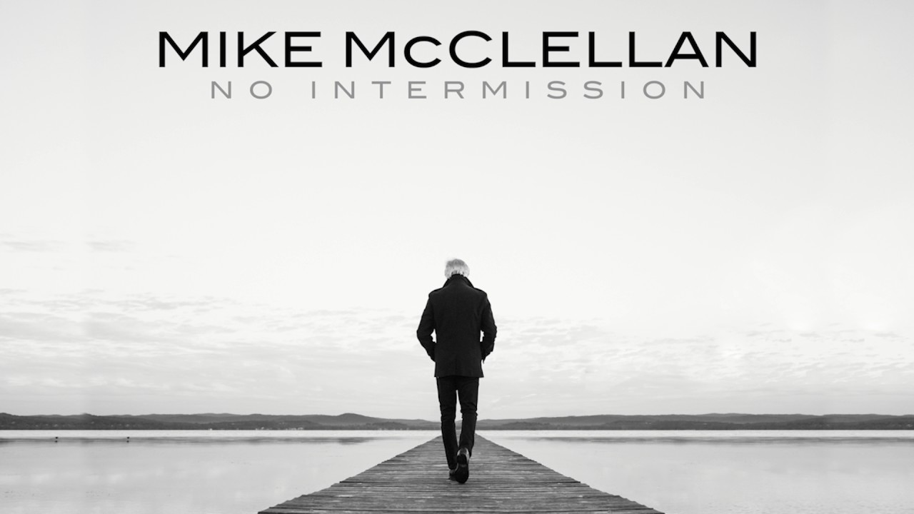 Mike McClellan - No Intermission - YouTube