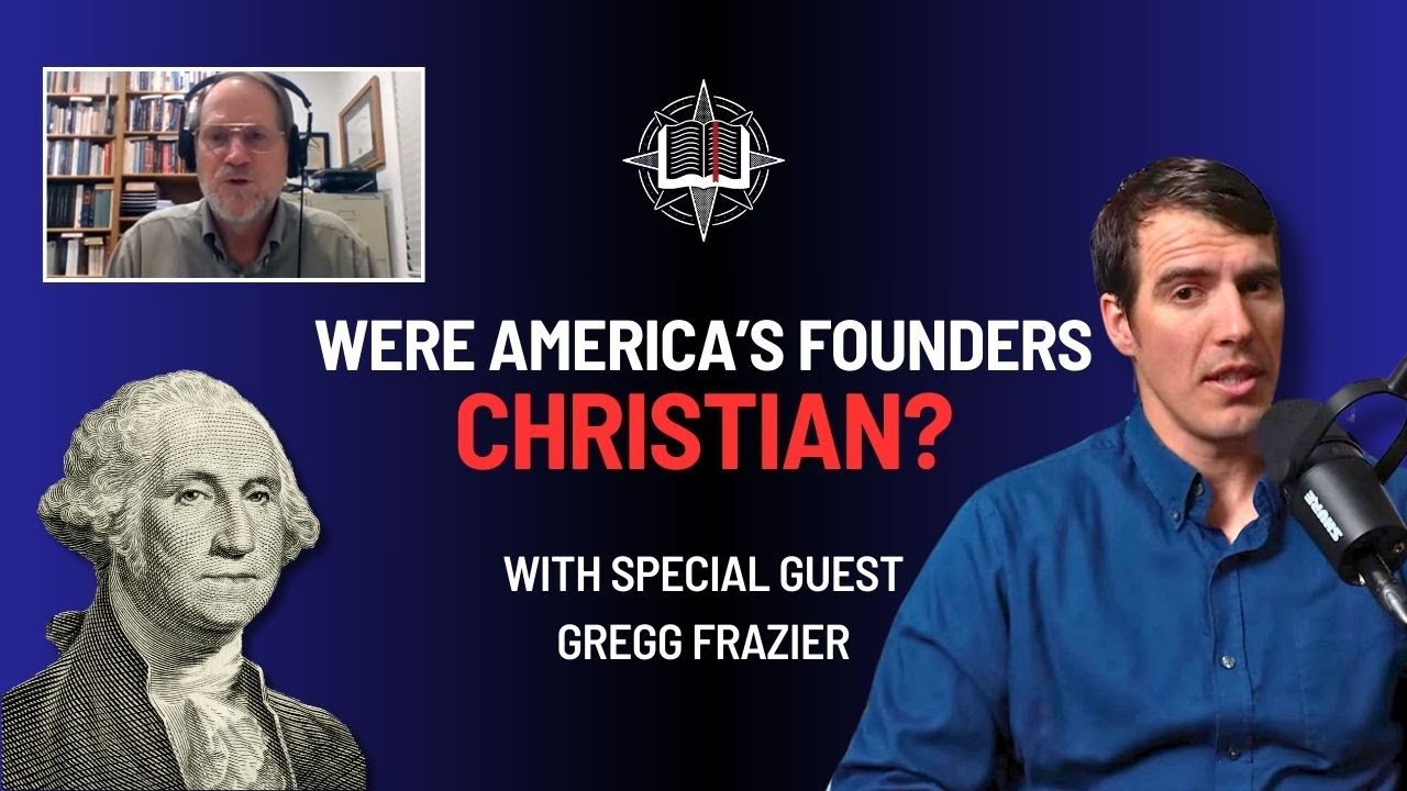 Were the American Founding Fathers Christian? With Gregg Frazer - YouTube