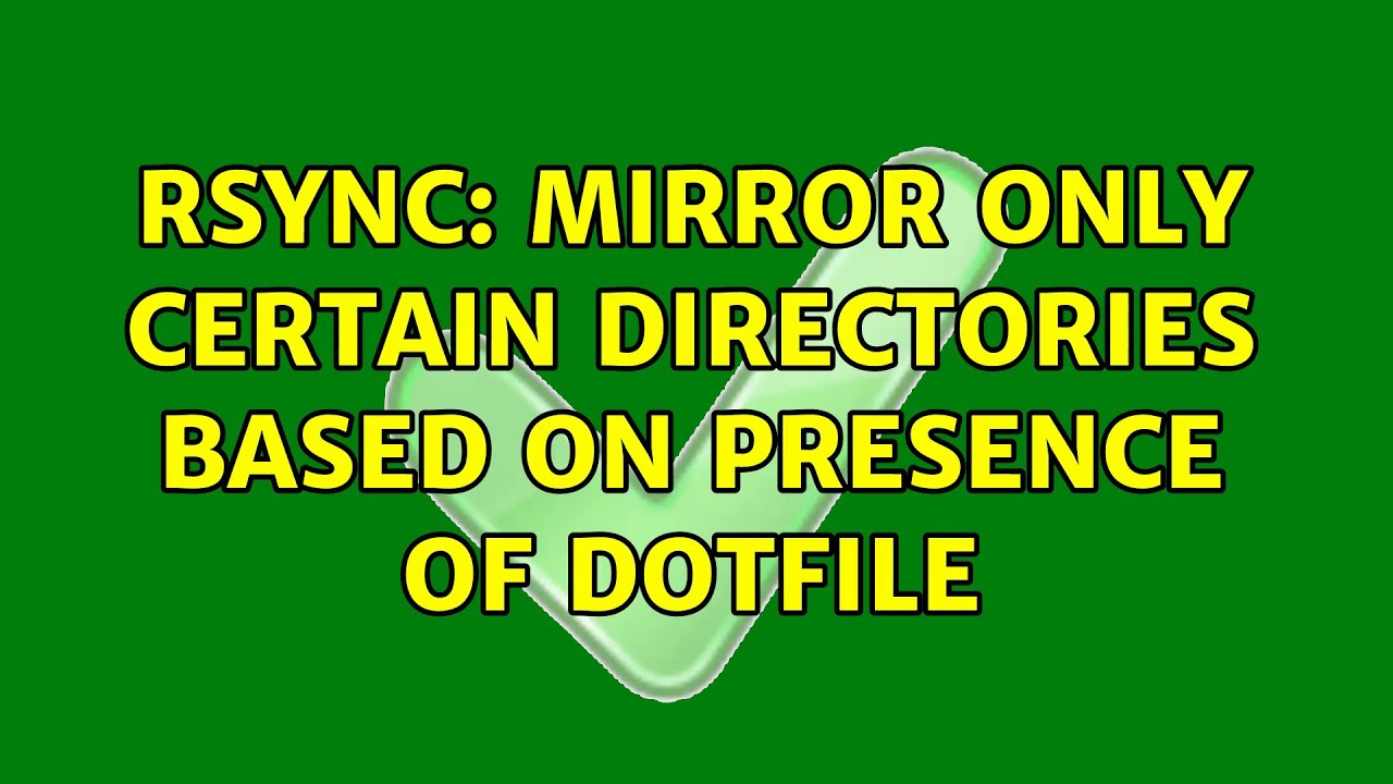 Rsync Mirror Only Certain Directories Based On Presence Of Dotfile rsync-mirror-only-certain-directories-based-on-presence-of-dotfile
