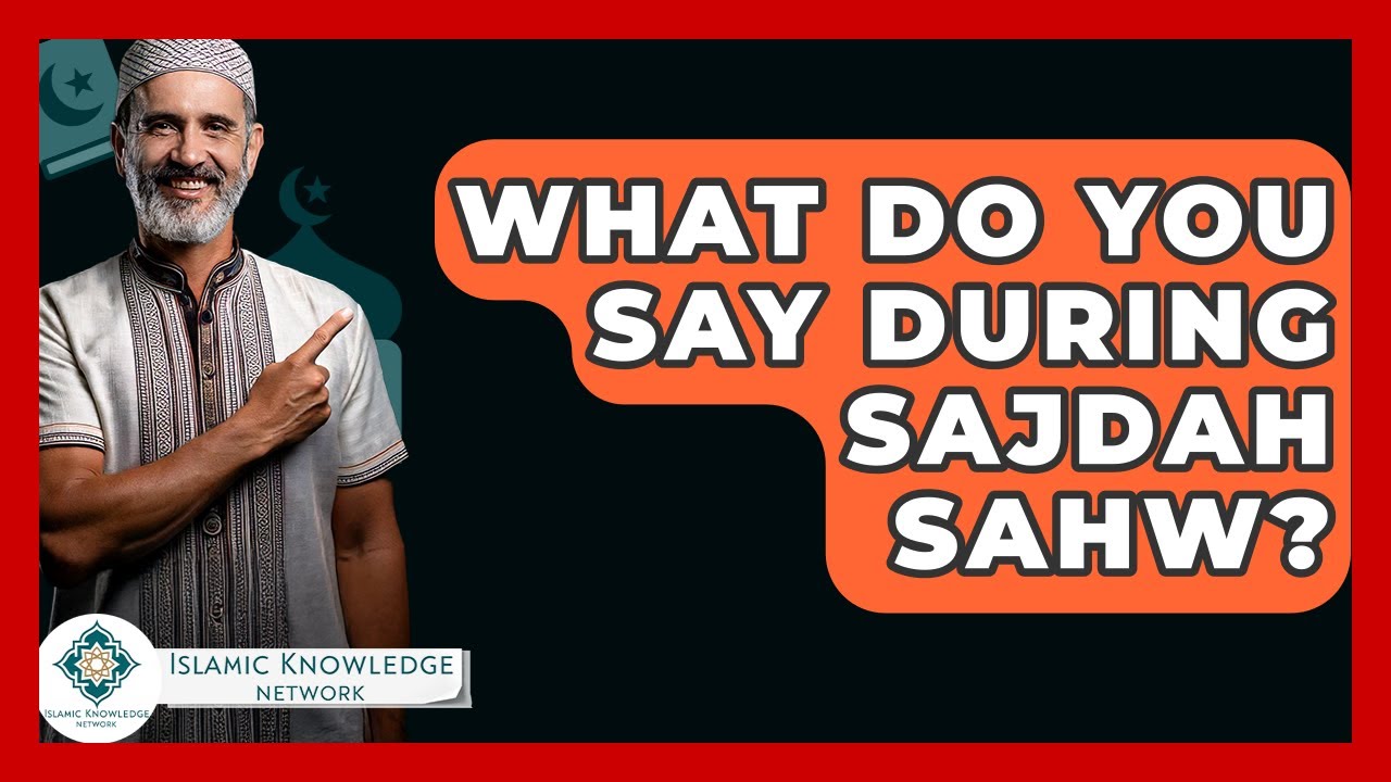 What Do You Say During Sajdah Sahw? - Islamic Knowledge Network - YouTube