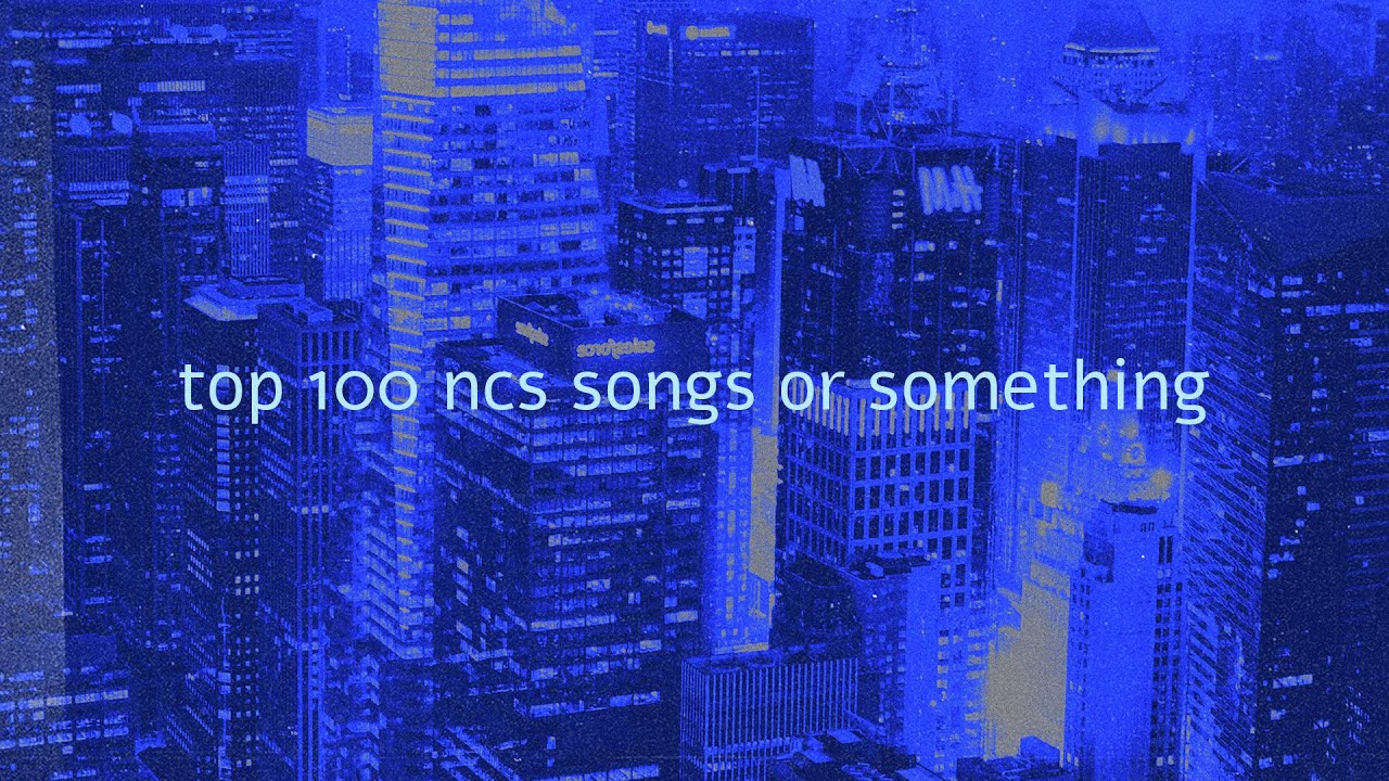 my top 100 ncs songs except it's a top 101 because I made a mistake - YouTube