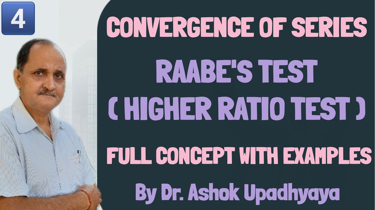 Convergence Of Series || Raabe's Test ( Higher Ratio Test) || Full ...