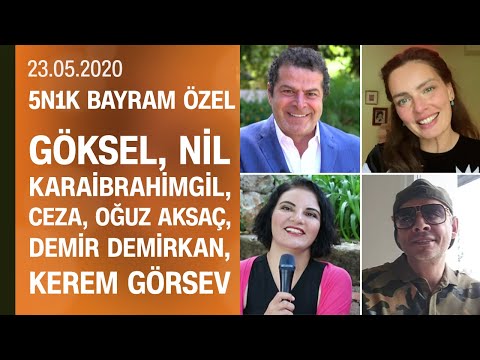 Göksel, Nil, Ceza, Oğuz Aksaç, Demir Demirkan ve Kerem Görsev, 5N1K için söyledi -23.05.2020